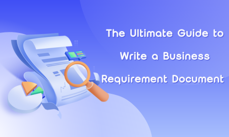 The Ultimate Guide to Write a Business Requirement Document (BRD)