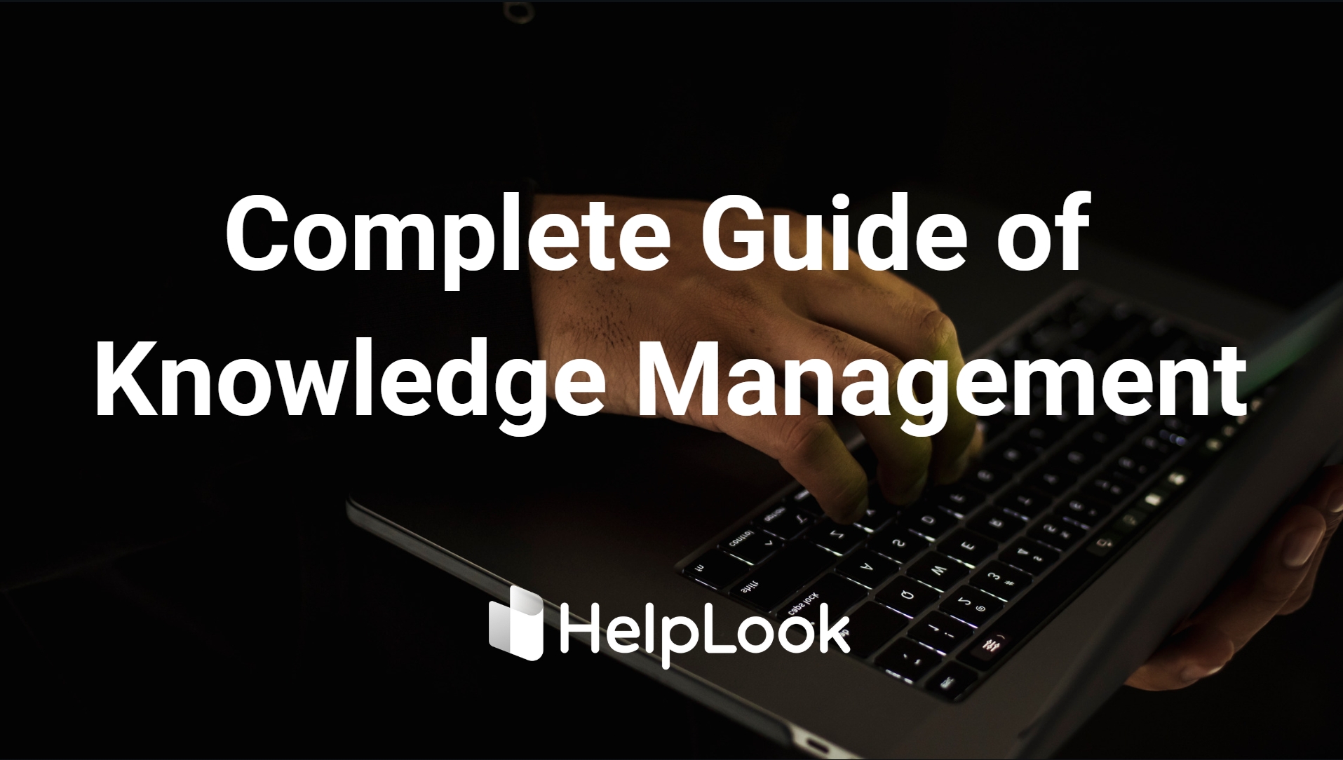 The Complete Guide to Knowledge Management