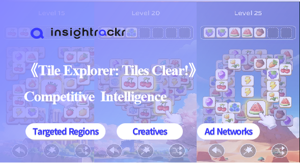 Tile Explorer: Tiles Clear! | Mobile Advertising Intelligence Analysis