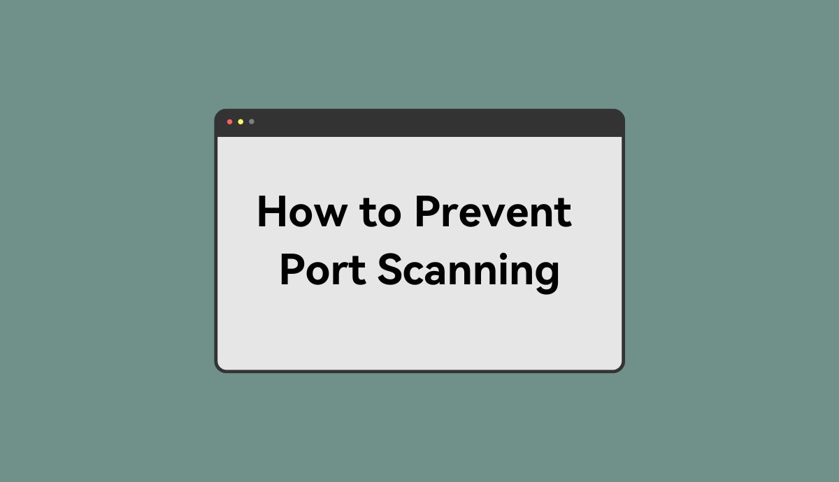 What is Port Scanning? How to Prevent Port Scanning?