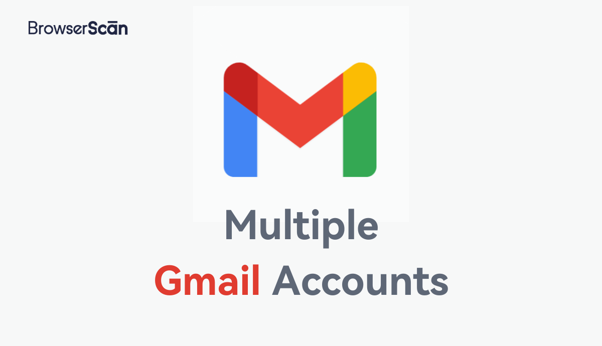 A Complete Guide to Manage Multiple Gmail Accounts in 2025 A Complete Guide to Manage Multiple Gmail Accounts in 2025