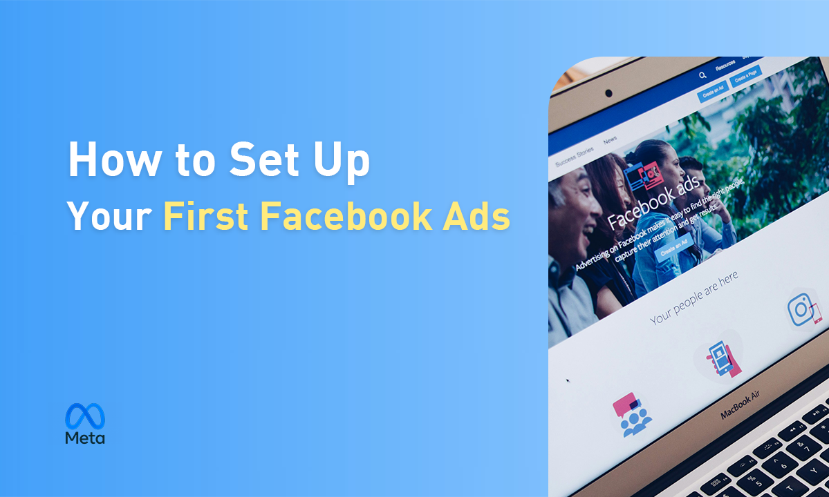 Facebook Ads Overview: How to Set Up Your First Ad？