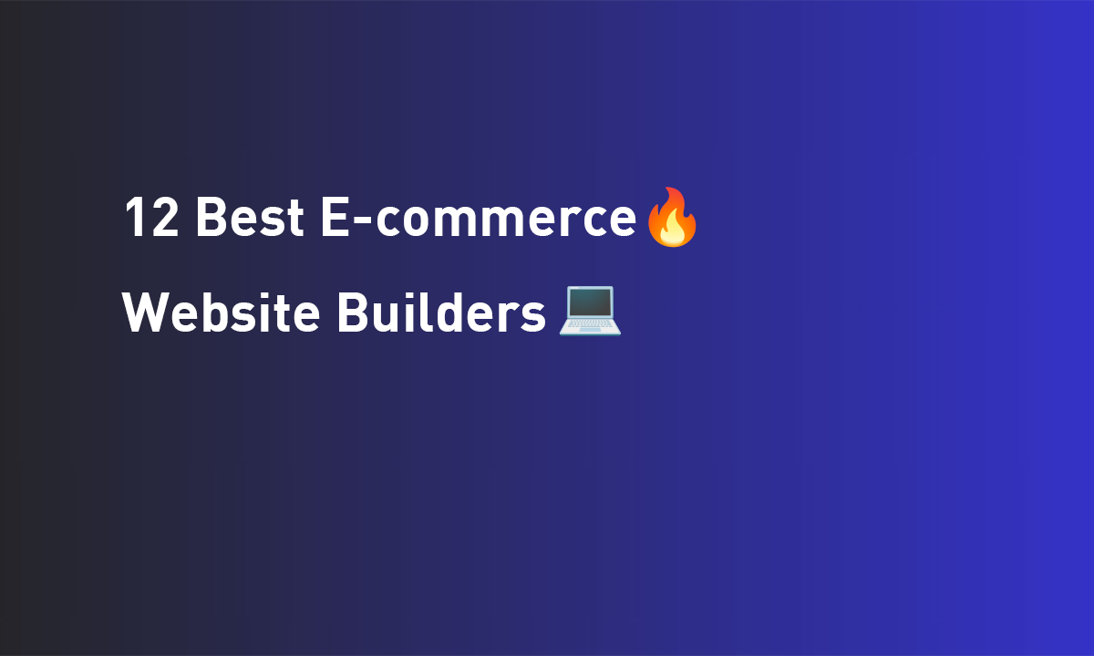12 Best E-commerce Platforms for Online Business