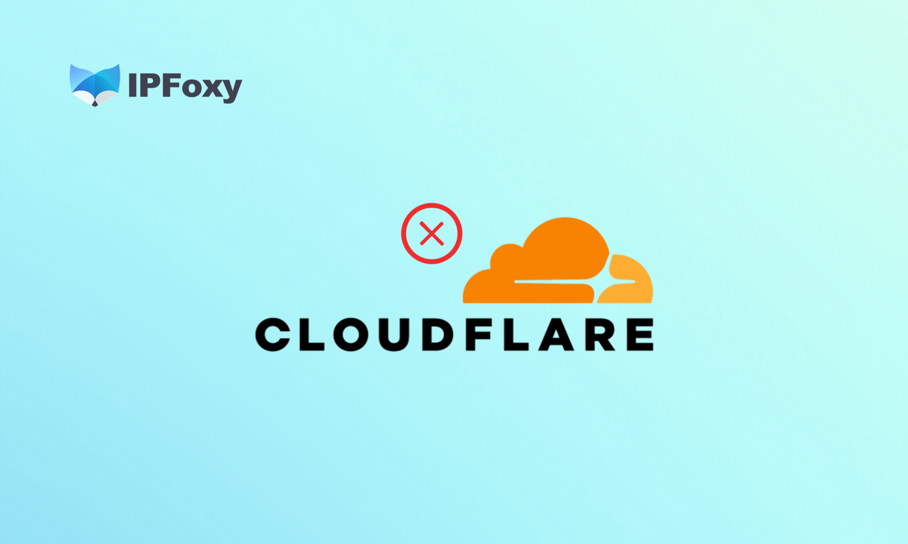 受Cloudflare限制的可能原因和解决方法-IPFoxy