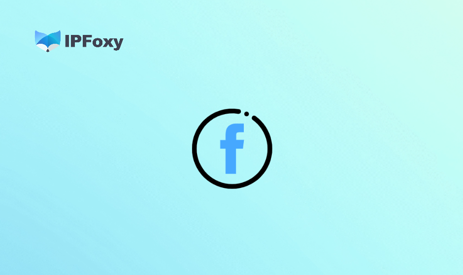 Facebook Proxy Review: A Guide to Choosing the Right proxy-IPFoxy