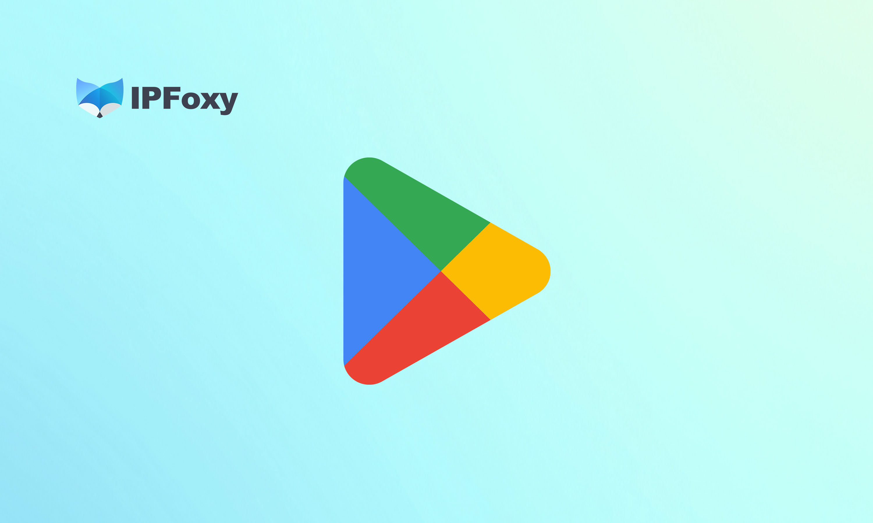 How to Use Google Play with Proxies: Guide to Accessing Restricted Content