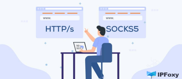 Selecting the Right Proxy Protocol: HTTP vs HTTPS vs SOCKS5--IPFoxy
